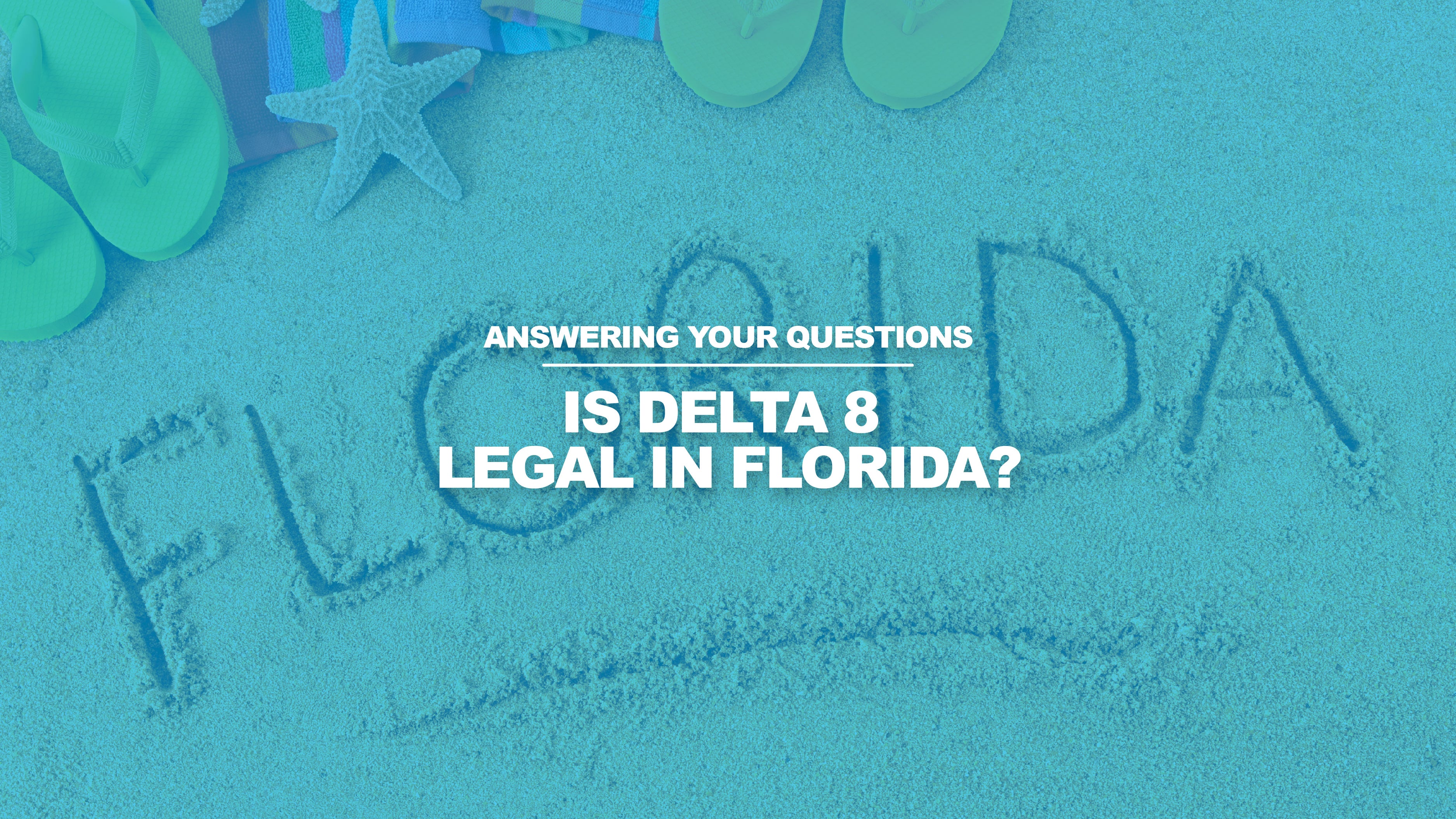 Is Delta 8 Legal In Florida? Navigating Florida's Legal Landscape For ...